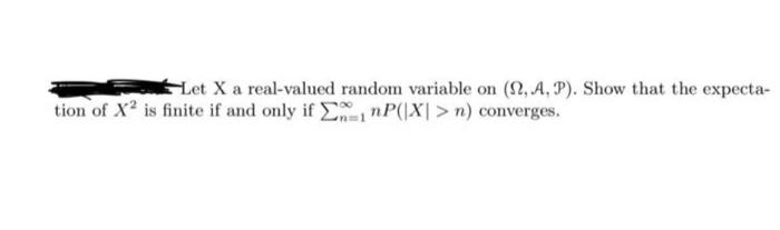 Solved Let X a real-valued random variable on (Ω,A,P). Show | Chegg.com