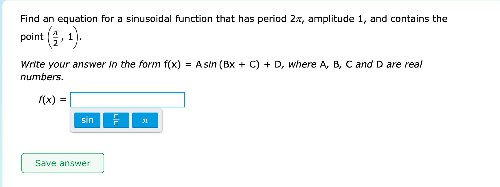 Solved Find an equation for a sinusoidal function that has | Chegg.com