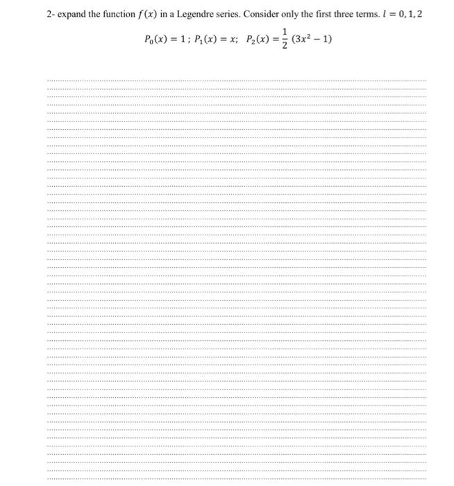Solved 2- expand the function f(x) in a Legendre series. | Chegg.com