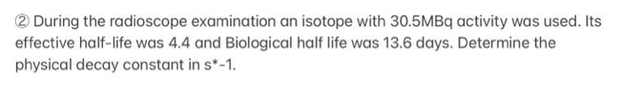 Solved (2) During the radioscope examination an isotope with | Chegg.com