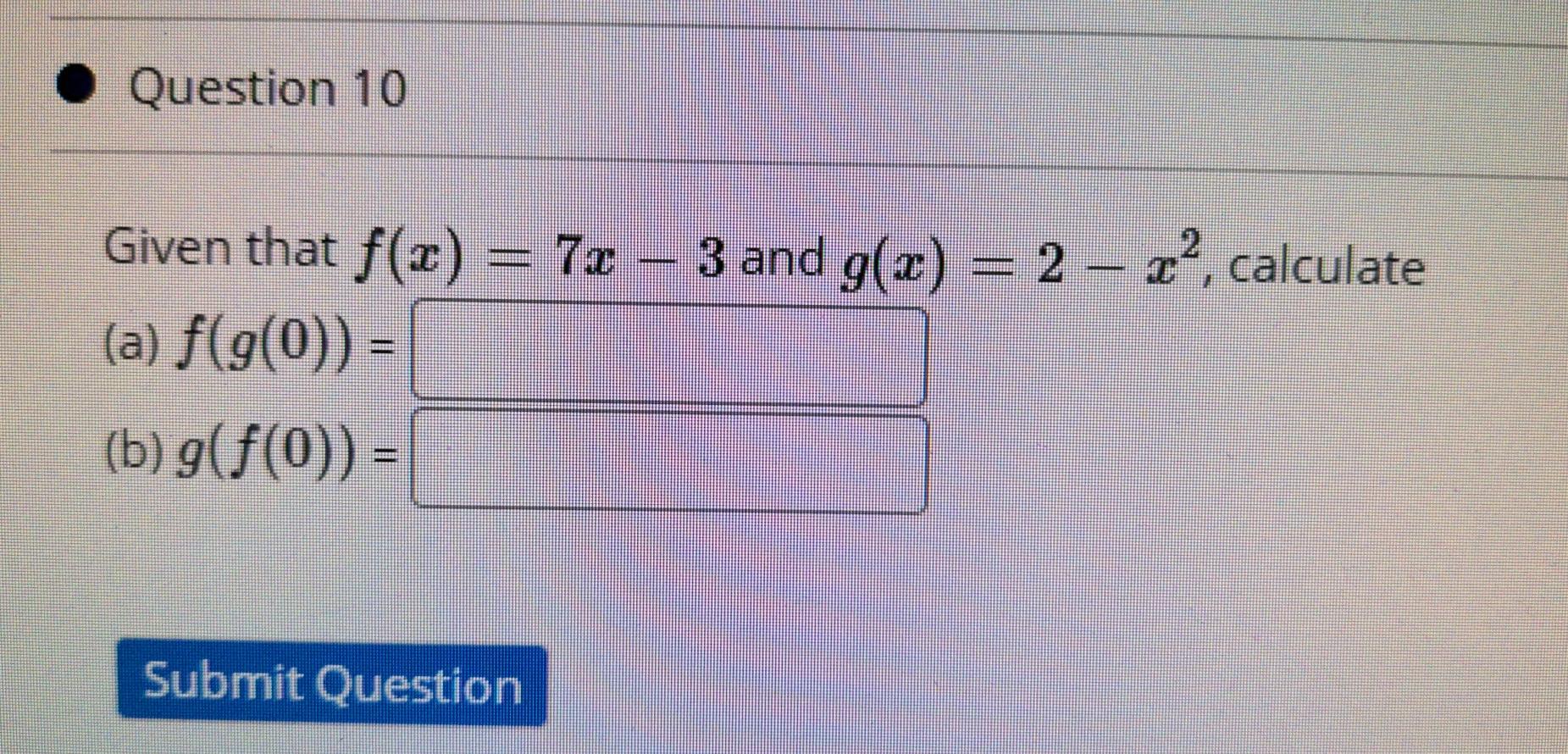 Solved Question 10 Given that f(x) = 7x – 3 and g(x) = 2 – | Chegg.com