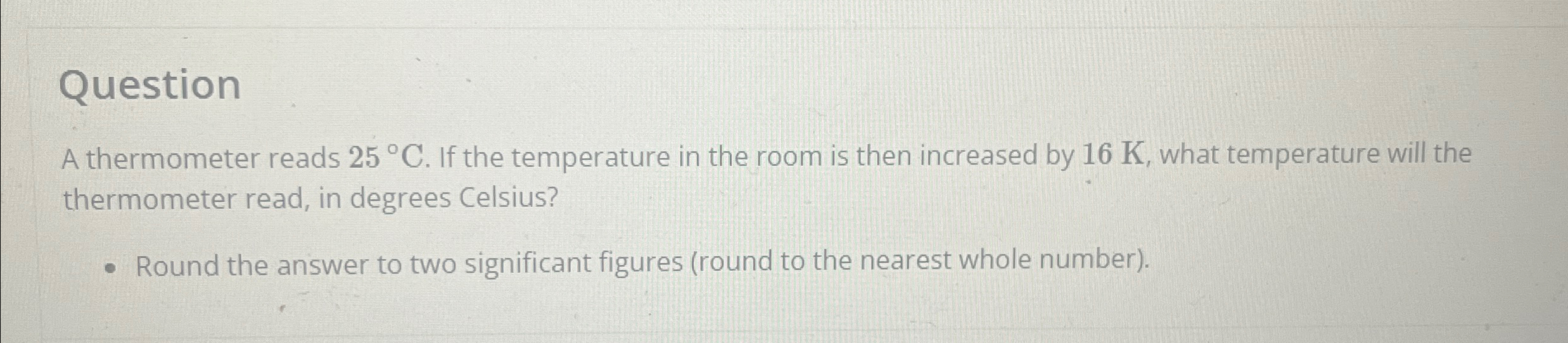 Solved QuestionA thermometer reads 25°C. ﻿If the temperature | Chegg.com