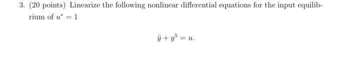 Solved 3. (20 points) Linearize the following nonlinear | Chegg.com