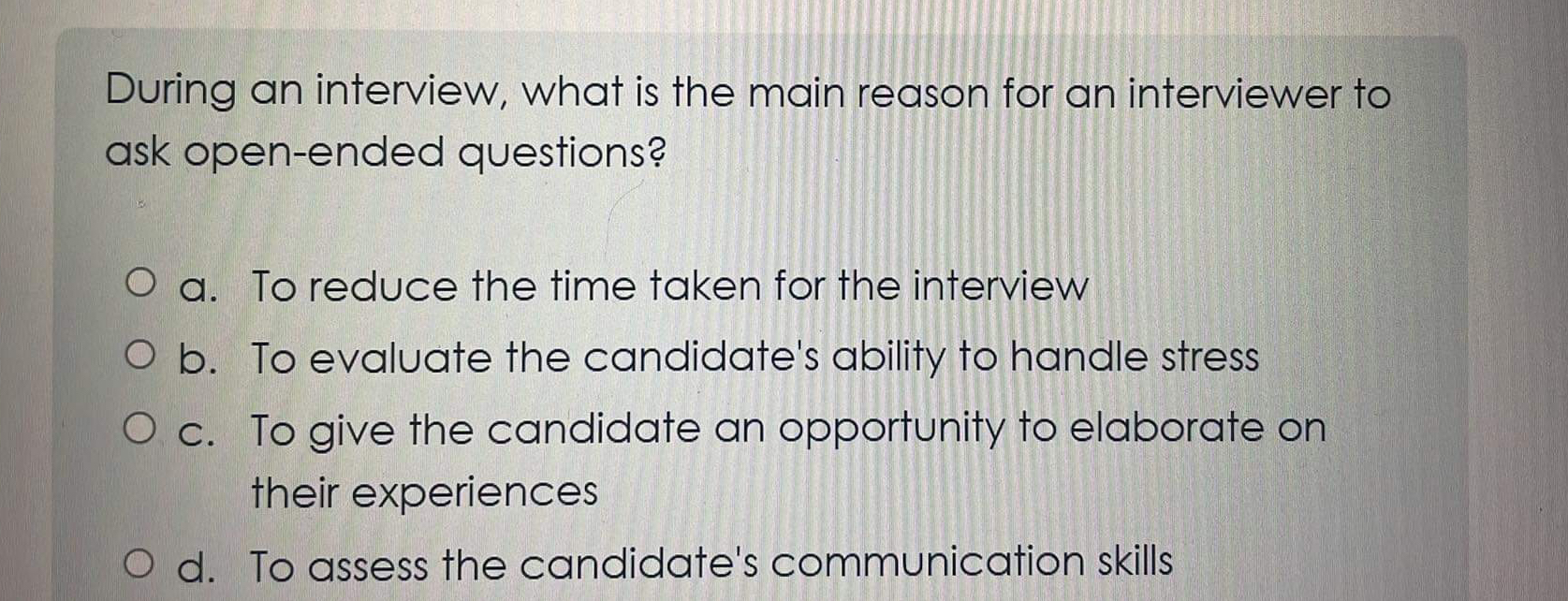 Solved During an interview, what is the main reason for an | Chegg.com