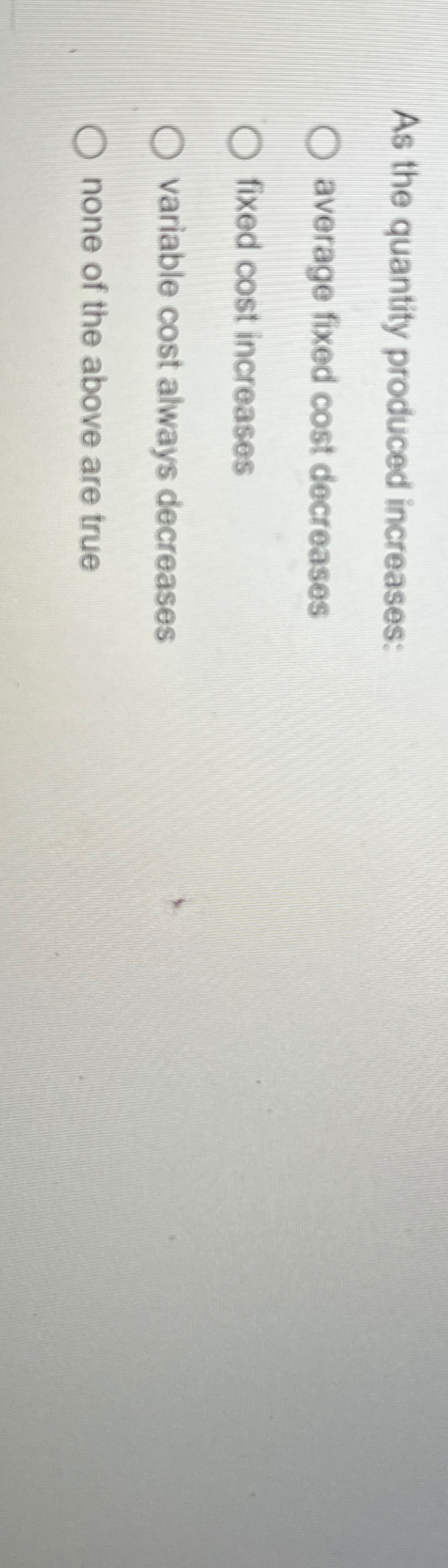 Solved As the quantity produced increases:average fixed cost | Chegg.com