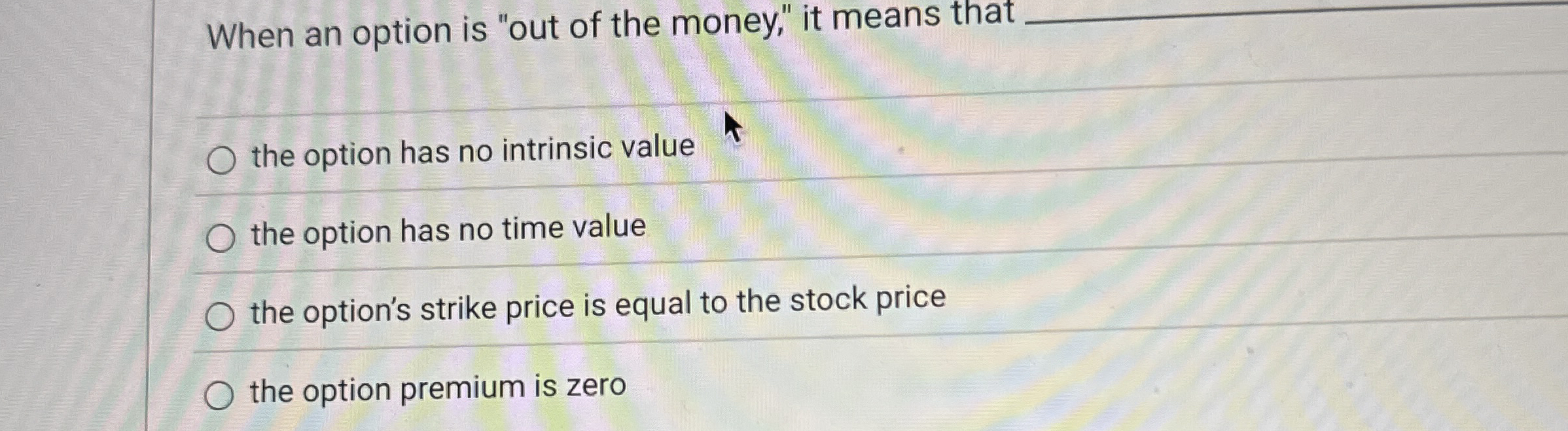 Solved When an option is "out of the money," it means that | Chegg.com
