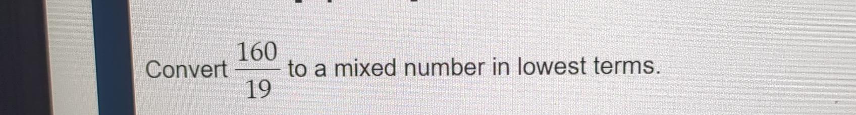 Solved Convert 16019 ﻿to a mixed number in lowest terms. | Chegg.com