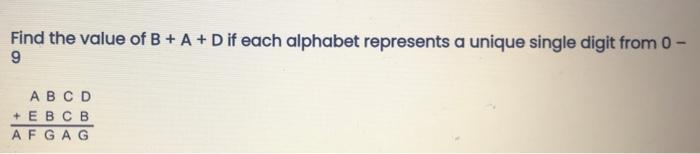 Solved Find the value of B+ A+D if each alphabet represents | Chegg.com