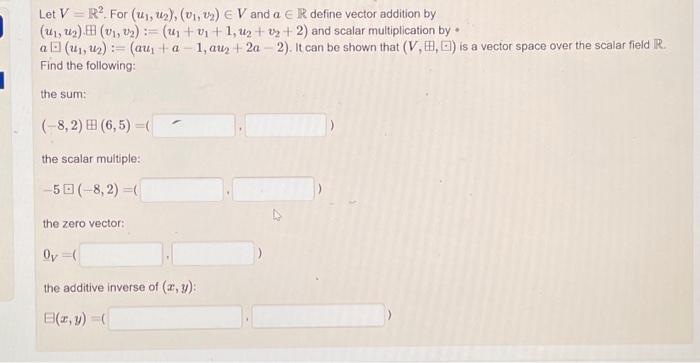 Solved Let V=R2. For (u1,u2),(v1,v2)∈V and a∈R define vector | Chegg.com