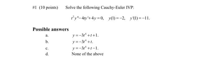 Solved #1 (10 points) Solve the following Cauchy-Euler IVP: | Chegg.com