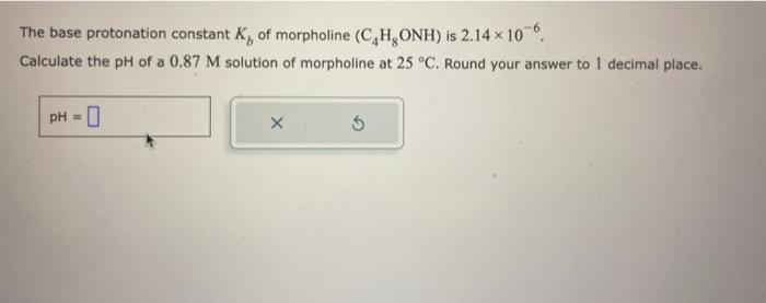 Solved The base protonation constant Kb of morpholine | Chegg.com