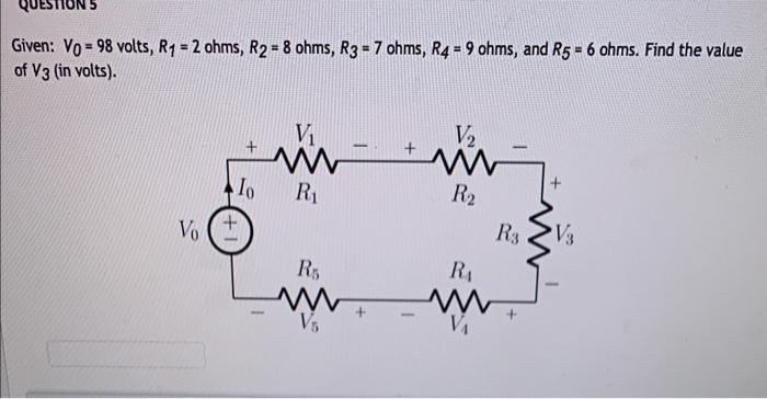 Solved Given: V0=98 volts, R1=2 ohms, R2=8 ohms, R3=7 ohms, | Chegg.com