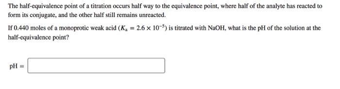 Solved The half-equivalence point of a titration occurs half | Chegg.com