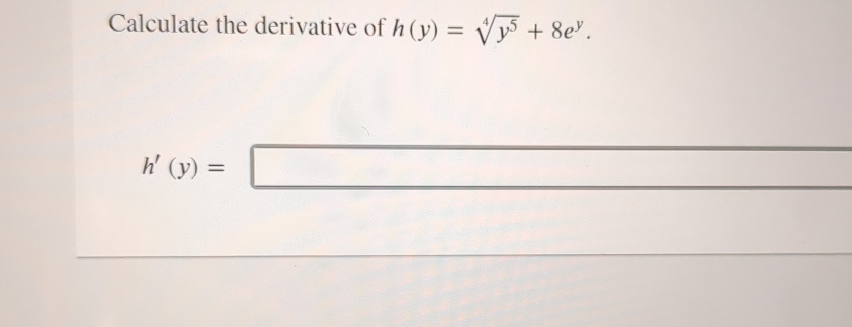 Solved Calculate the derivative of h(y)=y54+8ey.h'(y)= | Chegg.com