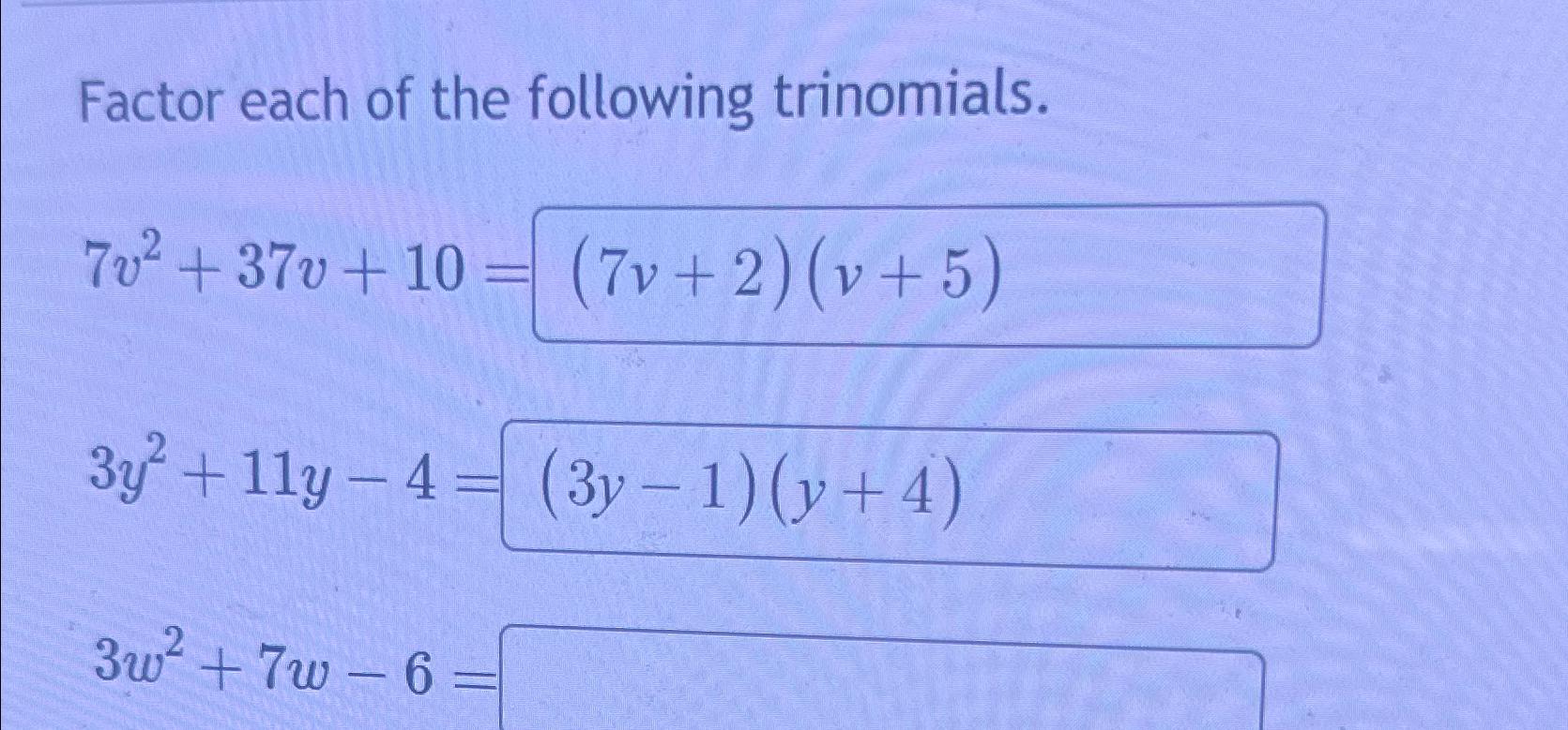 Solved Factor each of the following trinomials.3w2+7w-6= | Chegg.com