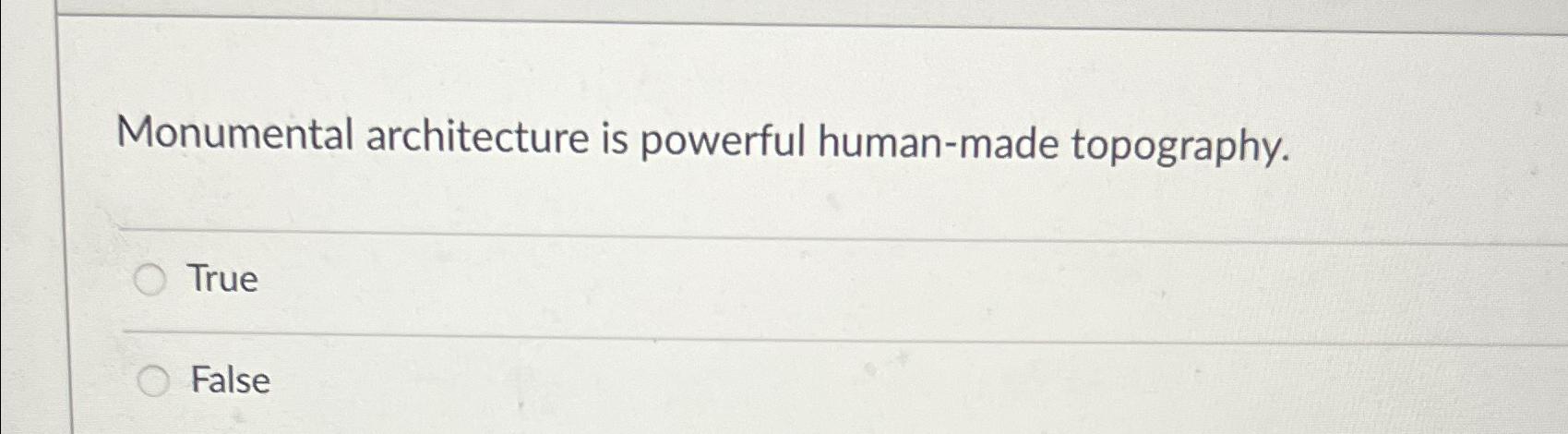 Solved Monumental architecture is powerful human-made | Chegg.com
