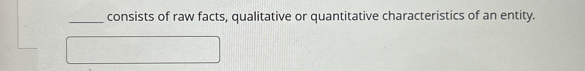 Solved q,consists of raw facts, qualitative or quantitative | Chegg.com