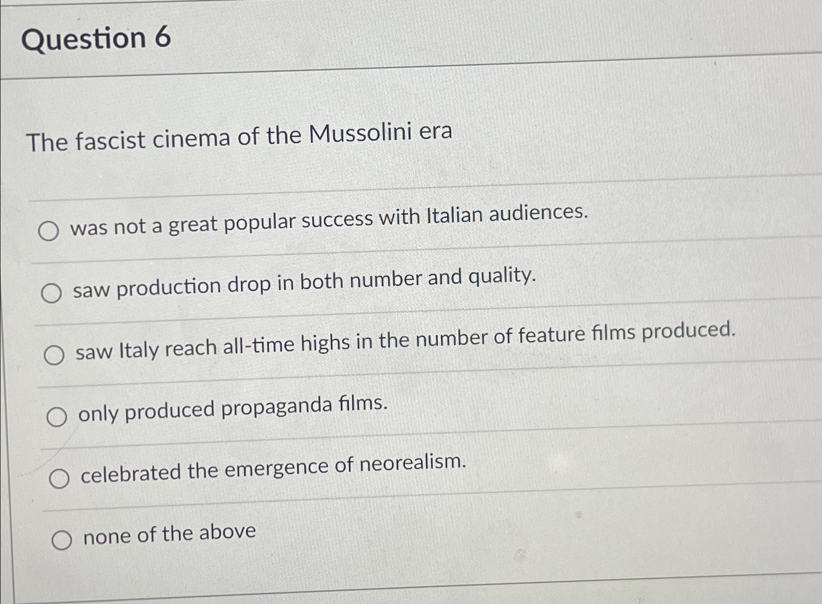 Solved Question 6The fascist cinema of the Mussolini eraq, | Chegg.com