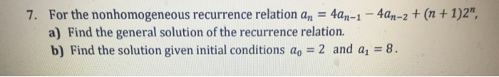 Solved 7 For The Nonhomogeneous Recurrence Relation An