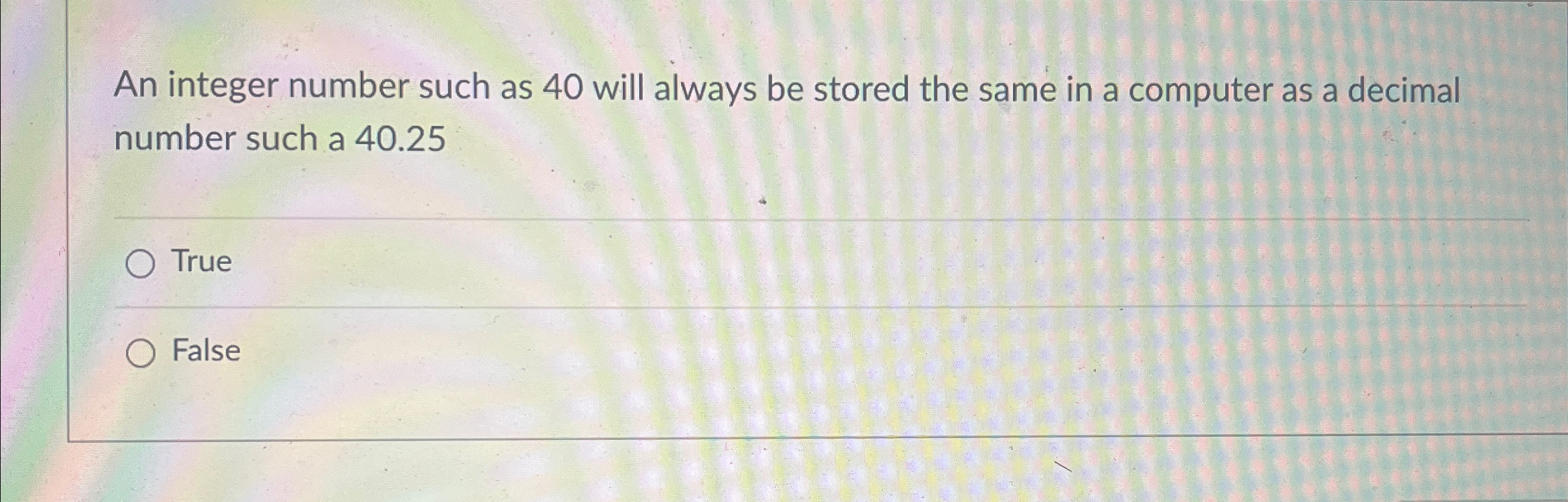 Solved An integer number such as 40 ﻿will always be stored | Chegg.com