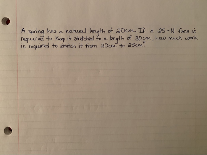Solved A spring has a natural length of 20cm. If a 25-N | Chegg.com
