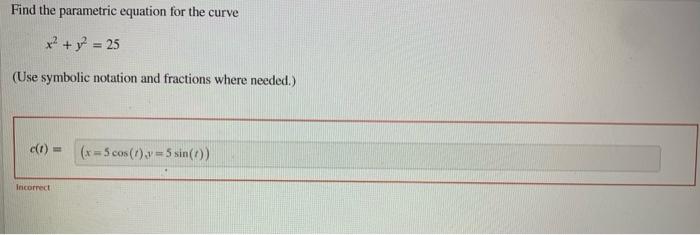 Solved Find the parametric equation for the curve x2 + y2 = | Chegg.com