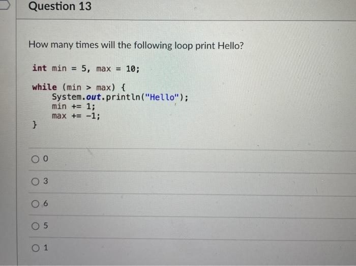 Solved Question 13 How many times will the following loop | Chegg.com