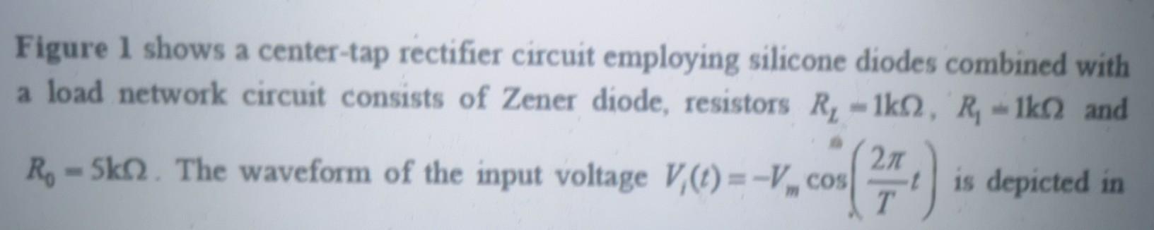 Solved b) Figure 1 shows a center-tap rectifier circuit | Chegg.com