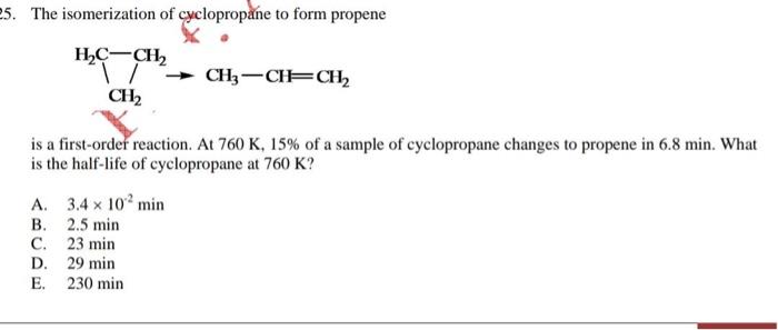 Solved 25. The isomerization of cyclopropane to form propene | Chegg.com