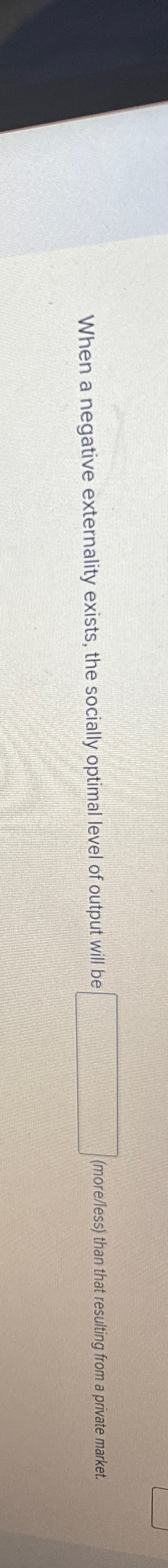 Solved When a negative externality exists, the socially | Chegg.com