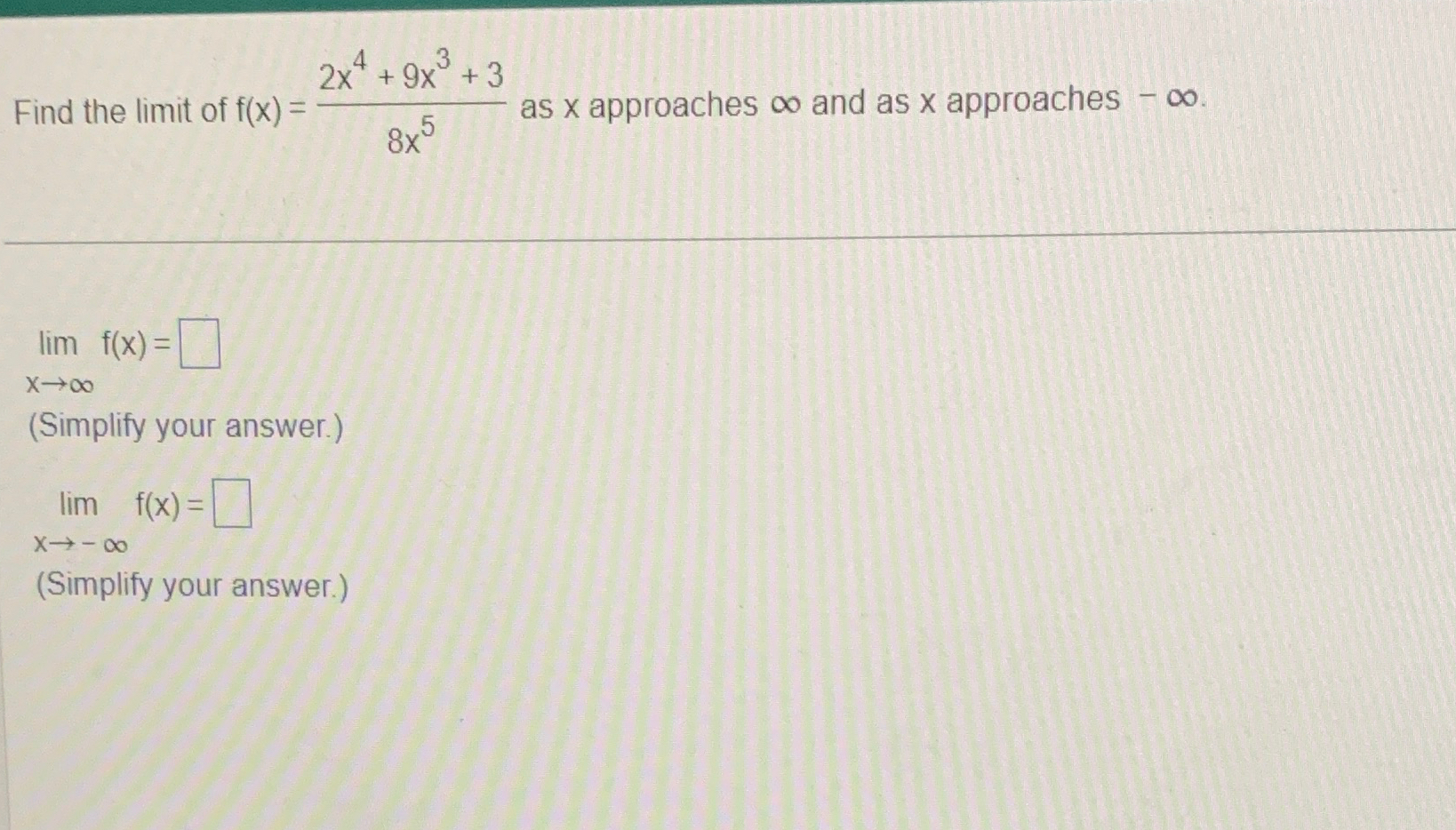 Solved Find the limit of f(x)=2x4+9x3+38x5 ﻿as x ﻿approaches | Chegg.com