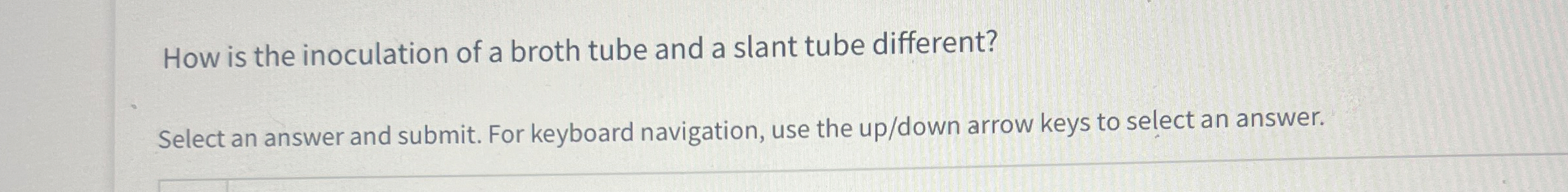 Solved How is the inoculation of a broth tube and a slant | Chegg.com