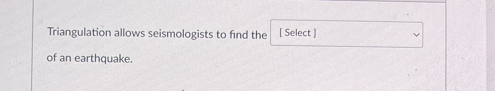 Solved Triangulation allows seismologists to find the of an | Chegg.com