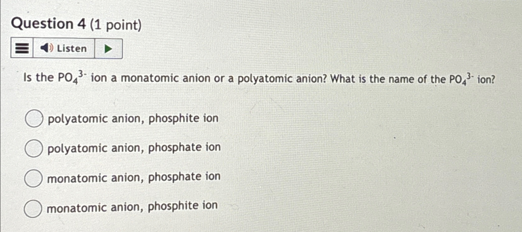 Solved Question 4 (1 ﻿point)Is the PO43- ﻿ion a monatomic | Chegg.com
