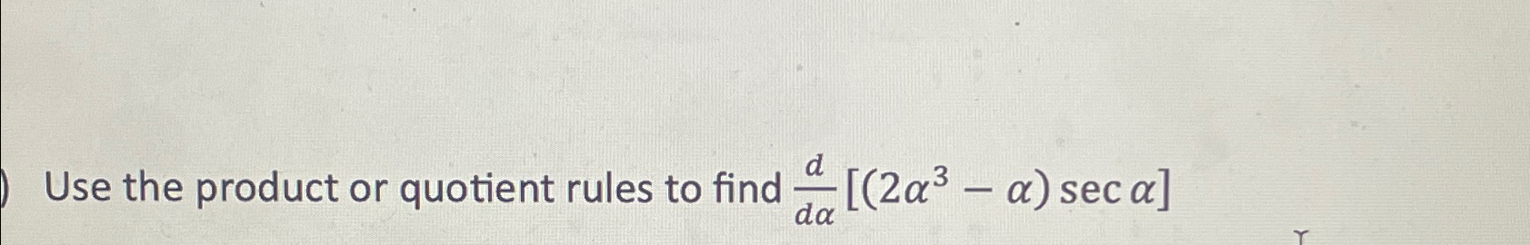Solved Use the product or quotient rules to find | Chegg.com
