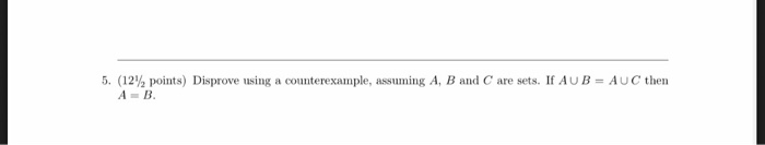 Solved 5. (12), points) Disprove using a counterexample, | Chegg.com
