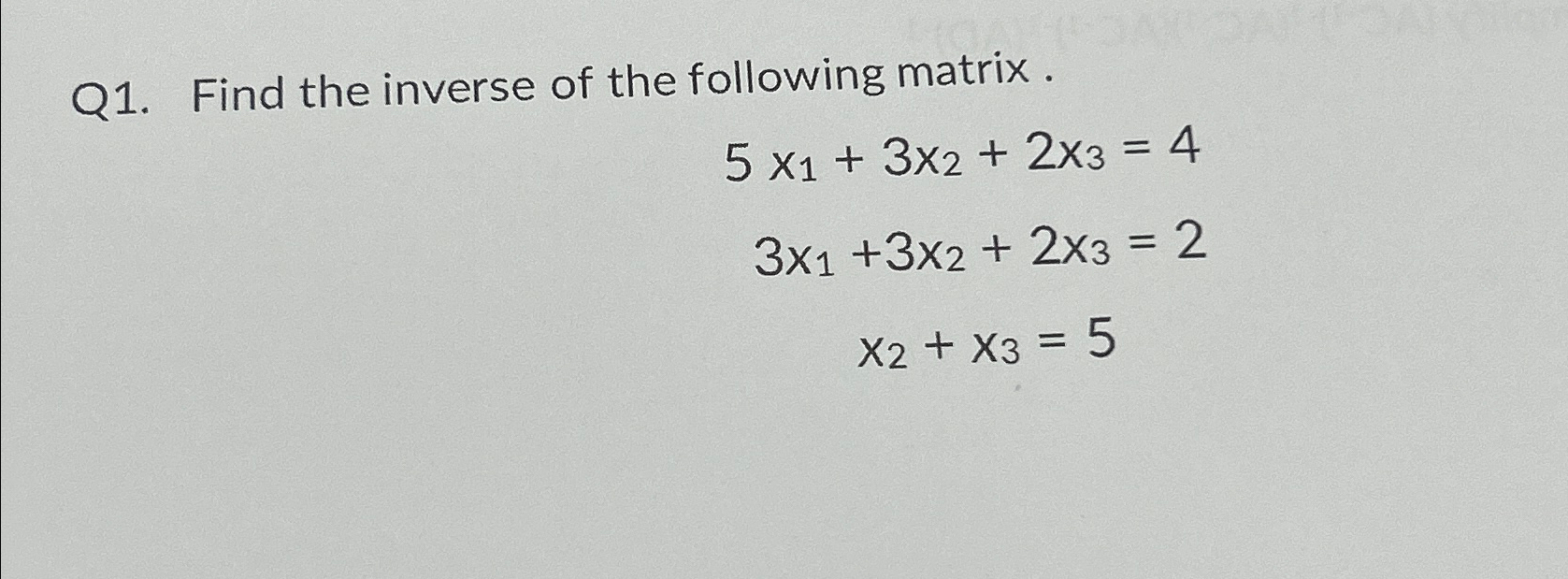 Solved Q1. ﻿Find the inverse of the following matrix | Chegg.com