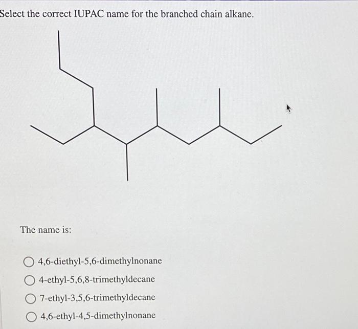 Solved Select the correct IUPAC name for the branched chain | Chegg.com
