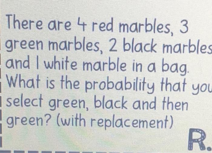 Solved There are 4 red marbles, 3 green marbles, 2 black | Chegg.com