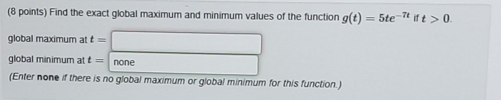 (8 points) Find the exact global maximum and minimum | Chegg.com