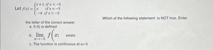 Solved Let f(x)=⎩⎨⎧x+1x−4 if x −5 the letter | Chegg.com