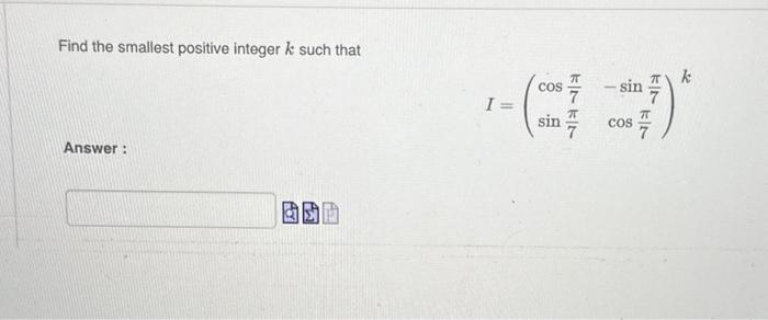 Solved Find The Smallest Positive Integer K Such That