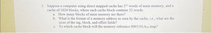Solved 1. Suppose a computer using direct mapped cache has | Chegg.com