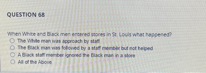 Solved When White and Black men entered stores in St. Louis | Chegg.com