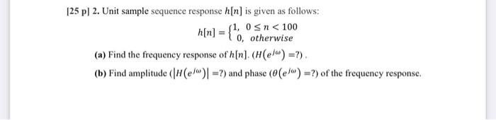 Solved 125 p] 2. Unit sample sequence response h[n] is given | Chegg.com