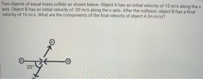 Solved Two objects of equal mass collide as shown below. | Chegg.com