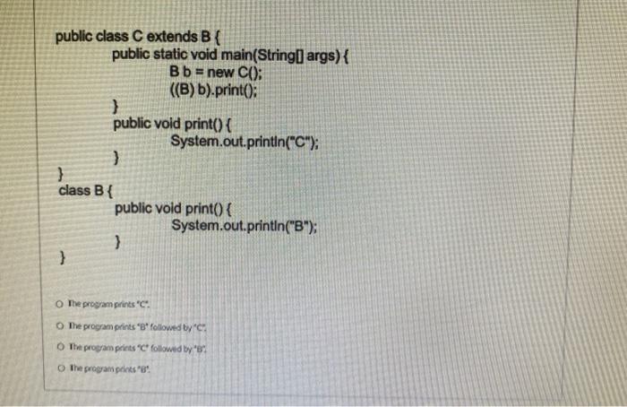 Solved public class C extends B { public static void | Chegg.com