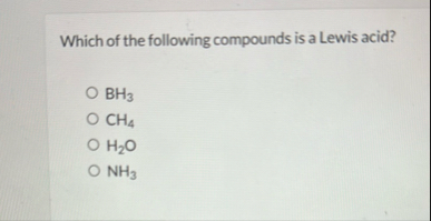 Solved Which of the following compounds is a Lewis | Chegg.com