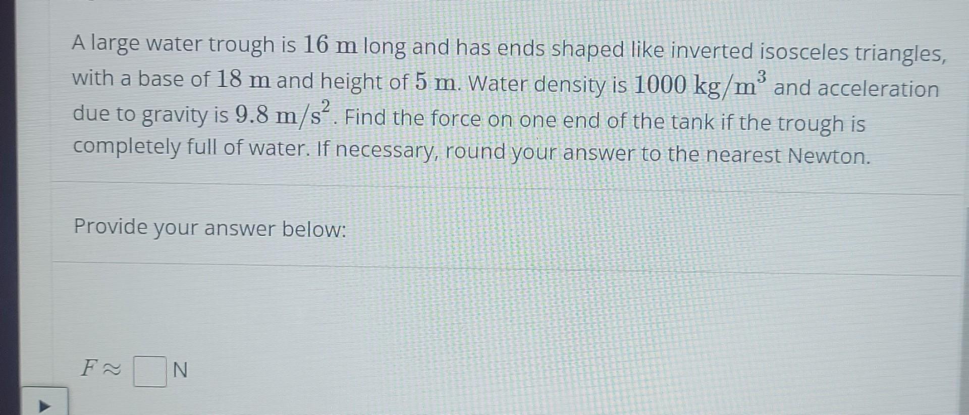 Solved 3 A large water trough is 16 m long and has ends | Chegg.com