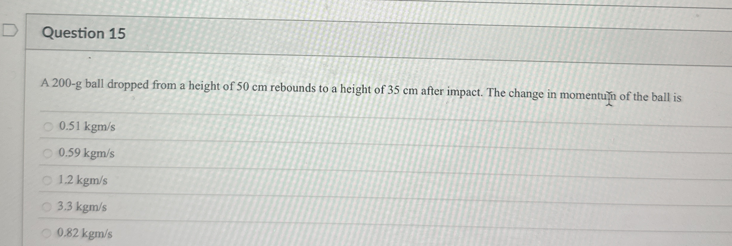 Solved Question 15A 200-g ball dropped from a height of 50 | Chegg.com
